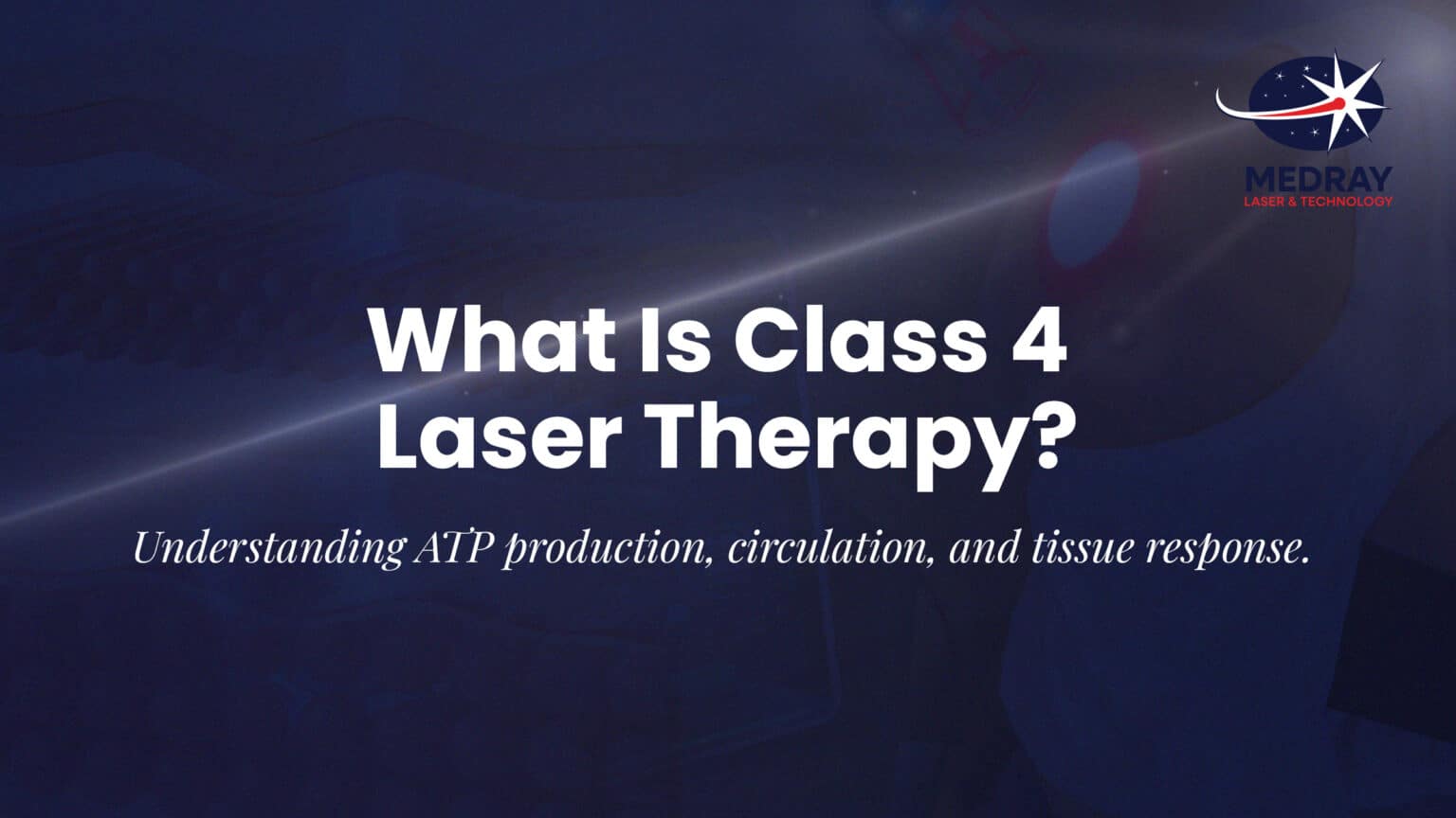 What Is Class 4 Laser Therapy? Benefits, Uses & How It Works